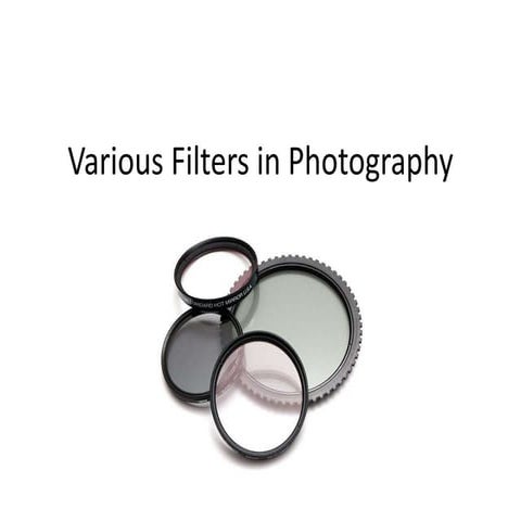 Various Filters in Digital Photography | PPTX