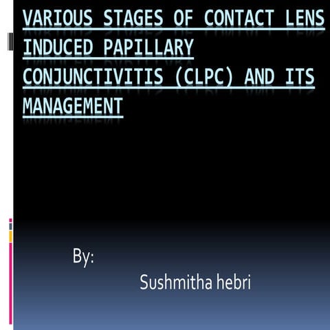 Various stages of contact lens induced papillary conjunctivitis | PPTX