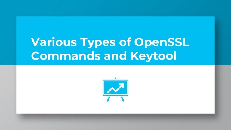 Various Types Of Openssl Commands And Keytool