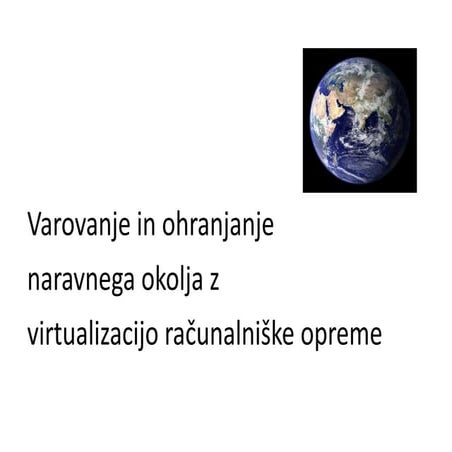 Varovanje okolja z virtualizacijo | PPT