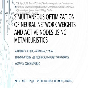 Simultaneous Optimization Of Neural Network Weights And Active Nodes Using Metaheuristics Ppt
