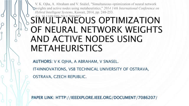 Simultaneous Optimization Of Neural Network Weights And Active Nodes Using Metaheuristics Ppt