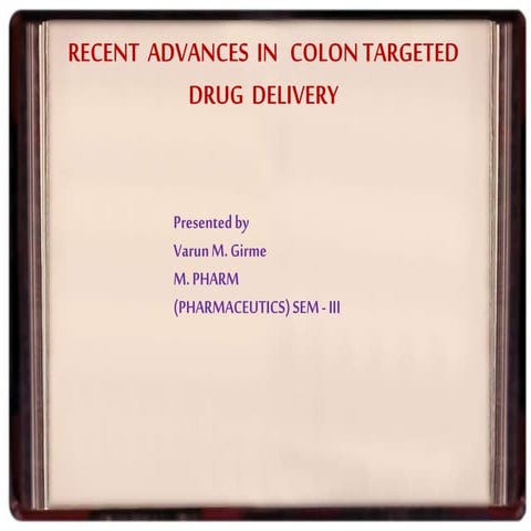RECENT ADVANCES IN COLON TARGETED DRUG DELIVERY | PPTX