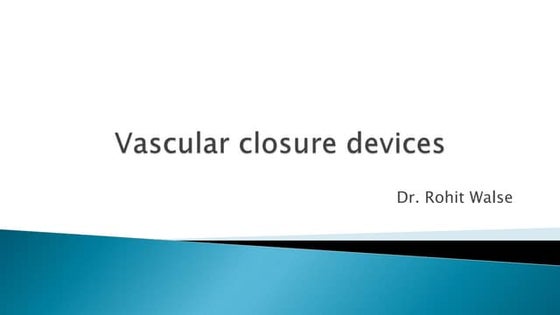 Vascular Closure Devices | PPTX | First Aid | Injuries