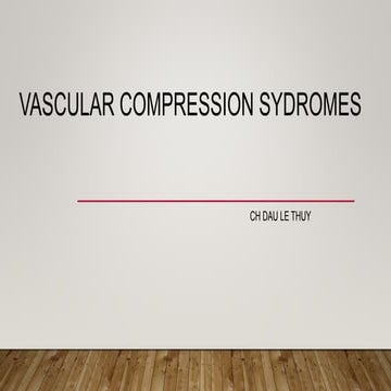 Vascular compression sydromes - hội chứng chèn ép thần kinh mạch máu | PPTX