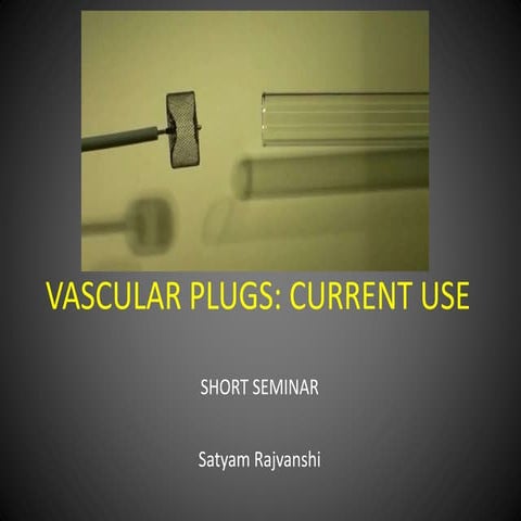Use of Vascular plugs in cardiovascular medicine | PPTX