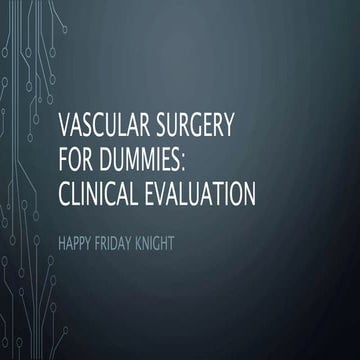 Vascular surgery for dummies: clinical evaluation | PPTX