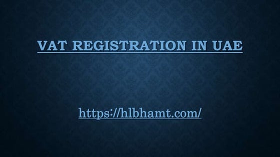 VAT Registration Outlined In UAE: Benefits and Requirements | PPT