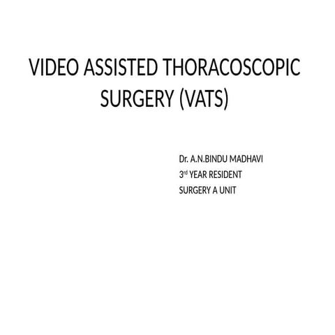 Video assisted thoracoscopic surgery and its advantages | PPTX
