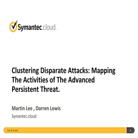Clustering Disparate Attacks: Mapping The Activities of The Advanced ...