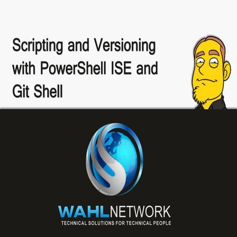 Vbrownbag Scripting And Versioning With Powershell Ise And Git Shell Ppt