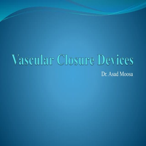 Vascular Closure Devices | PPTX