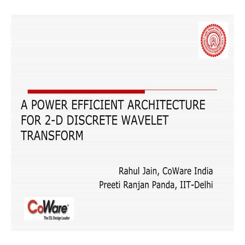 A Power Efficient Architecture for 2-D Discrete Wavelet Transform | PDF