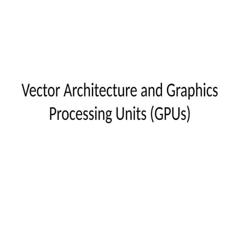 Chapter 4: Data-Level Parallelism in Vector, SIMD, and GPU Architectures | PPTX