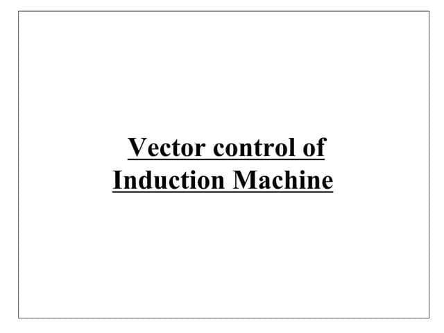 Vector Control Induction Motor Ppt Radio Control Hobbies And Interests