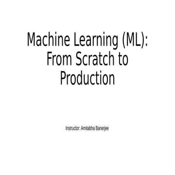 Machine Learning - From Scratch to Production | PDF