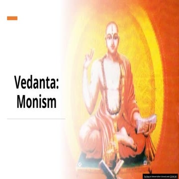 Vedanta Monism is the teaching that all reality is ultimately one | PPTX