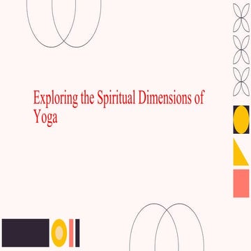 Exploring the Spiritual Dimensions of Yoga | PPTX