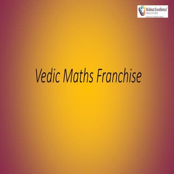 Vedic Maths Franchise - Walnut Excellence | PPT