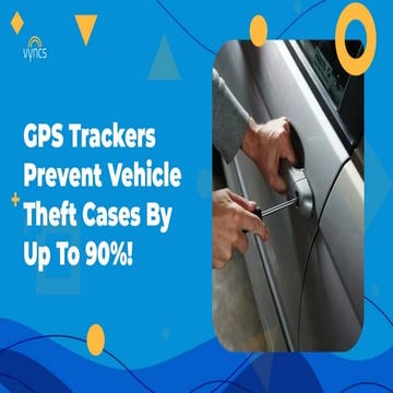 GPS Trackers Help Prevent Car Theft By Upto 90% | PPTX