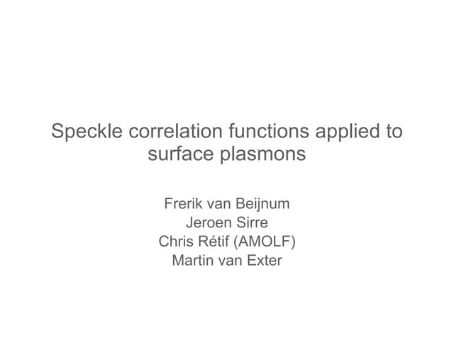 Speckle Correlation Functions Applied To Surface Plasmons Ppt