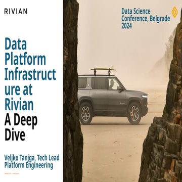[DSC Europe 24] Veljko Tanjga - Data Platform Infrastructure at Rivian ...