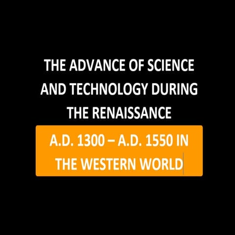 The Advance of science and technology during renaissance | PPTX