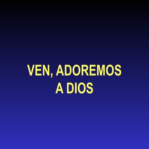 Presentacion para iglesia de Ven Adoremos a Dios.pptx