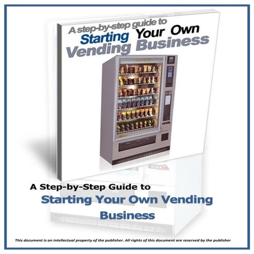 Starting Your Own Vending Business: A Step-by-step Guide | PDF