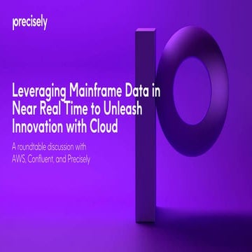 Leveraging Mainframe Data in Near Real Time to Unleash Innovation With Cloud: A roundtable ...