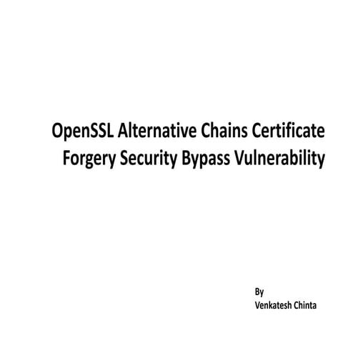 OpenSSL Alternative Chains Certificate Forgery Security Bypass Vulnerability | PPTX