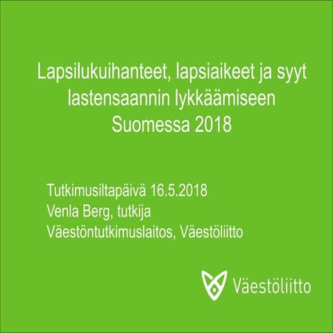 Lapsilukuihanteet, lapsiaikeet ja syyt lastensaannin lykkäämiseen Suomessa 2018 | PDF