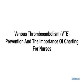 Venous Thromboembolism (VTE) Prevention And The Importance Of Charting For Nurses.pptx