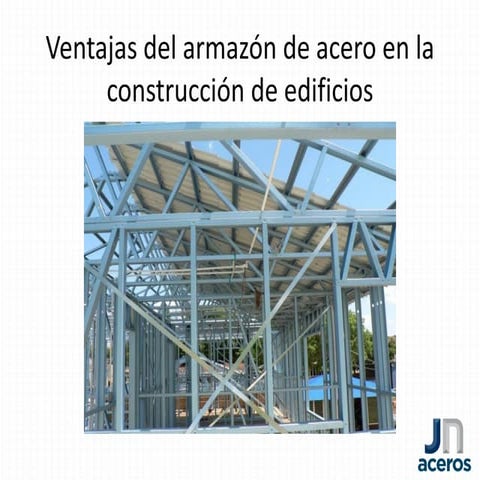 JN Aceros | Ventajas del armazón de acero en la construcción de ...