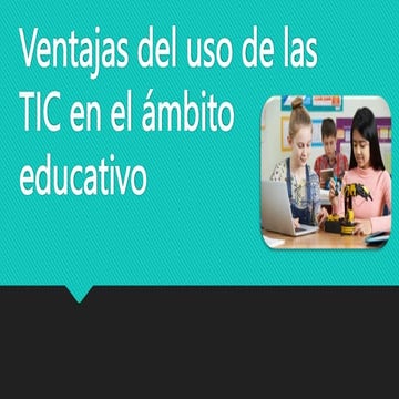 Ventajas del uso de las TIC en el ámbito educativo | PPTX
