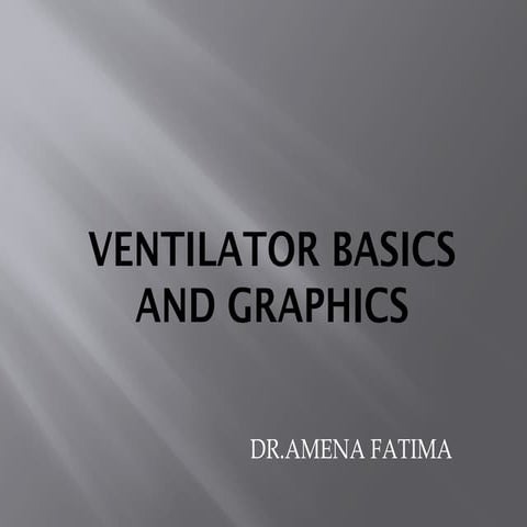 Ventilator graphics(Ameena Fatima)ppt.pptx