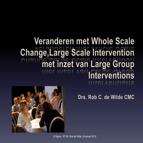Veranderen met de large scale intervention met inzet van large group ...