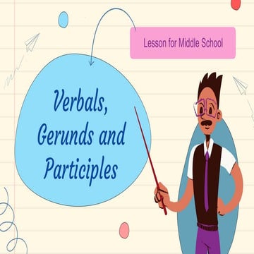Verbals, Gerunds and Participles Lesson for Middle School.pptx