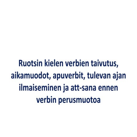 Ruotsin kielen verbien taivutus ja aikamuodot | PPTX