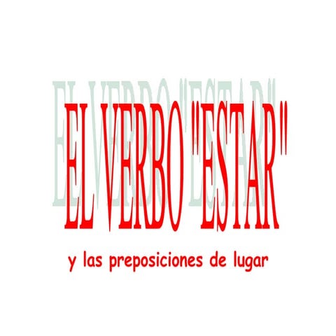 Verbo estar y las preposiciones de lugar | PPT