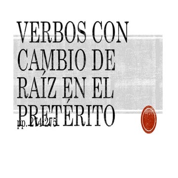 Verbos con cambio de raíz en el pretérito | PPT