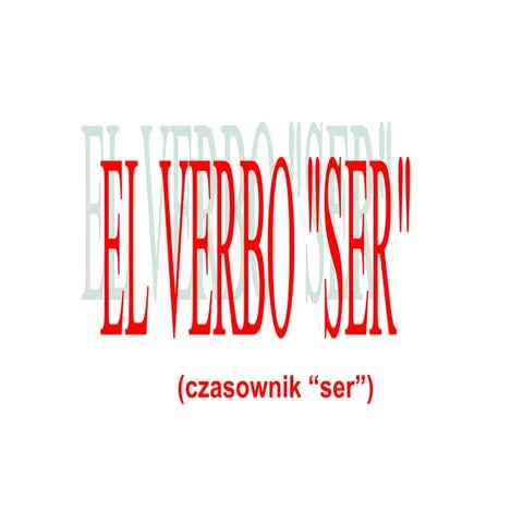 Verbo ser (Usos y Presente de Indicativo) | PPT