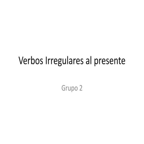 Verbos irregulares al presente grupo 2 p.126