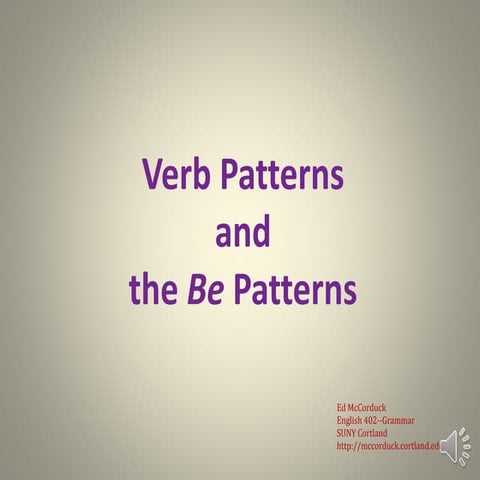 English Grammar Lecture 6: Verb Patterns and the "Be" Patterns | PPTX