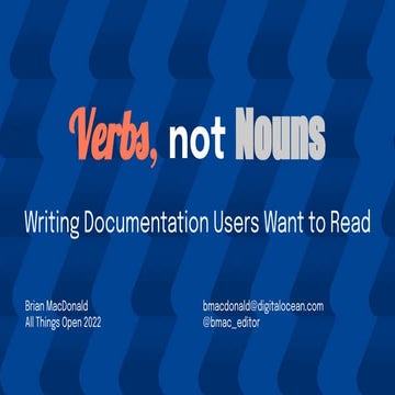 Verbs, Not Nouns: Writing Documentation Users Want to Read | PDF
