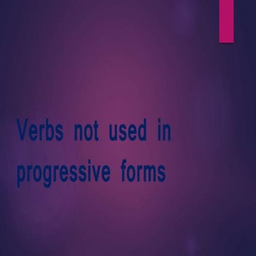 Verbs not used in progressive forms | PPT