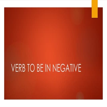 VERB TO BE IN NEGATIVE A Explanation about VERBS.pptx