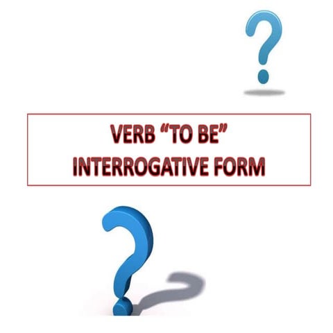 Verb to be interrogative form | PPTX