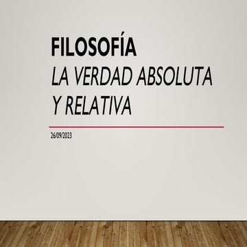 verdad absoluta.y la relativa de la filosofía | PDF