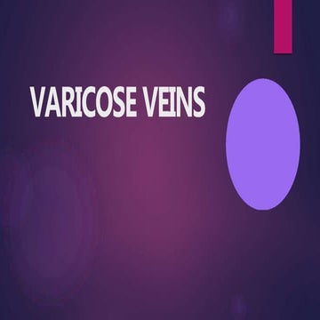 VERICOSE VEINS AND TREATMENT OPTIONS REGARDING IT | PPT
